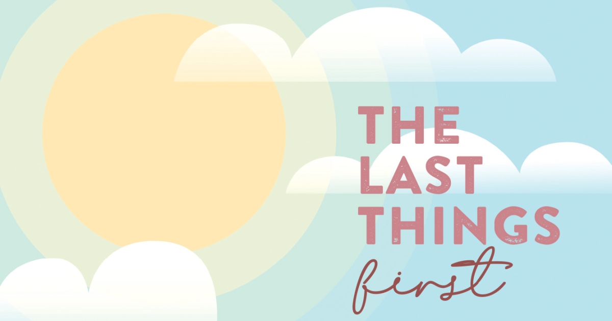 The Last Things First | The Catholic Miscellany